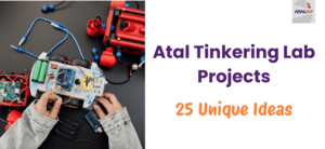 Atal Tinkering Lab Projects- 25 Strong Ideas